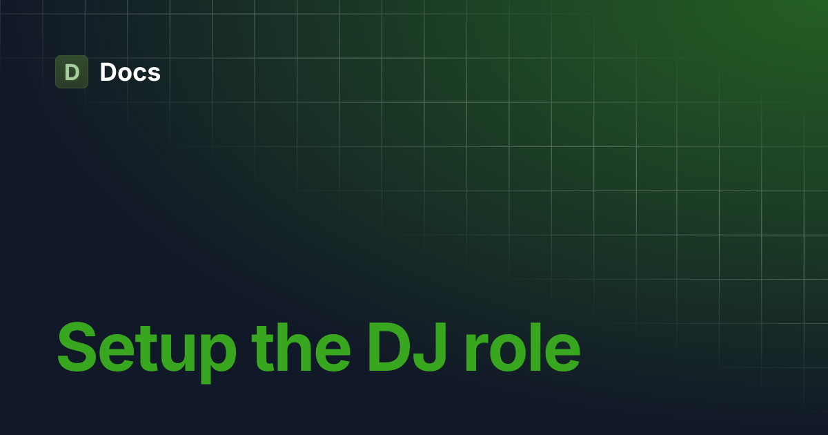 Setup the DJ role | Docs