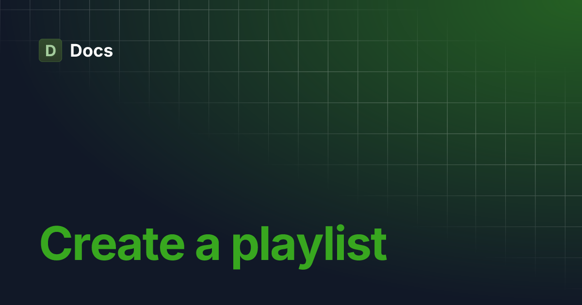 Create a playlist | Docs
